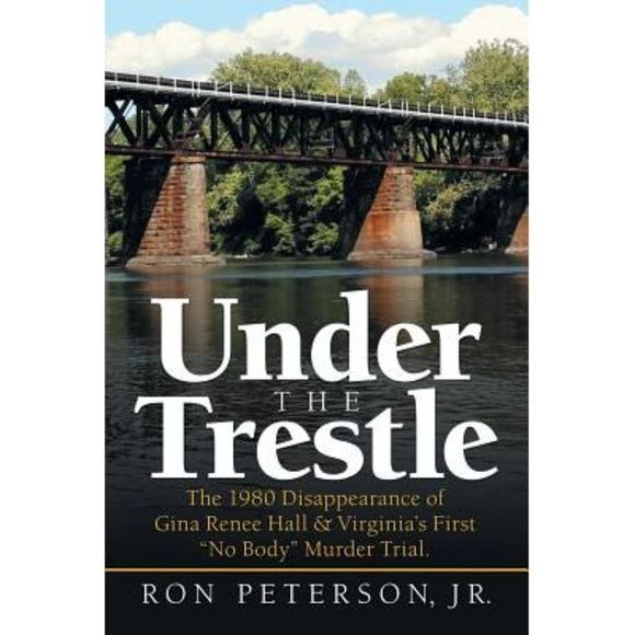 Ron Jr. Peterson | Other | Under The Trestle The 98 Disappearance Of ...